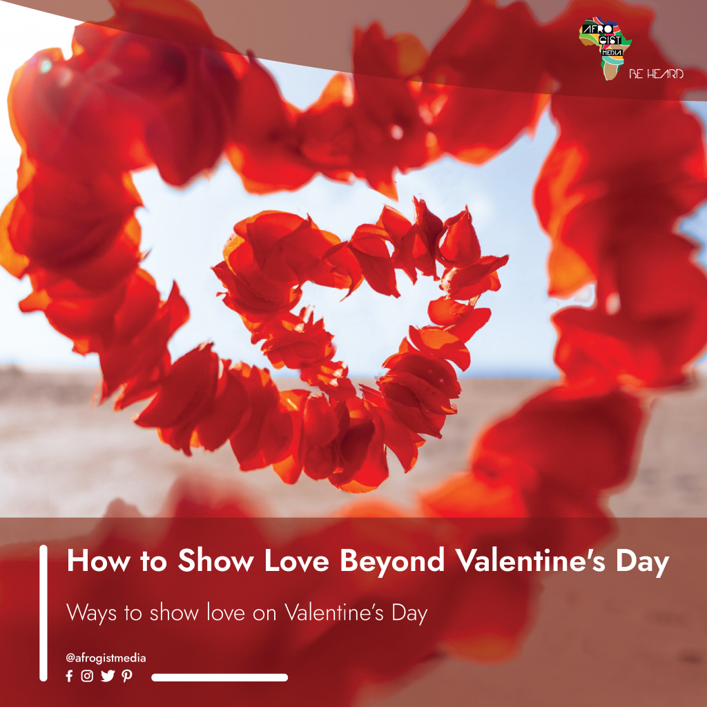 How to Show Love Beyond Valentine's Day – Afro Gist Media